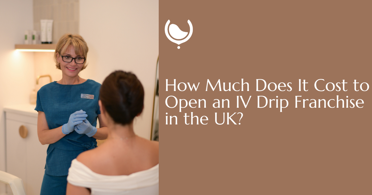 IV Drip Franchise Cost UK: Complete Investment Breakdown 2026